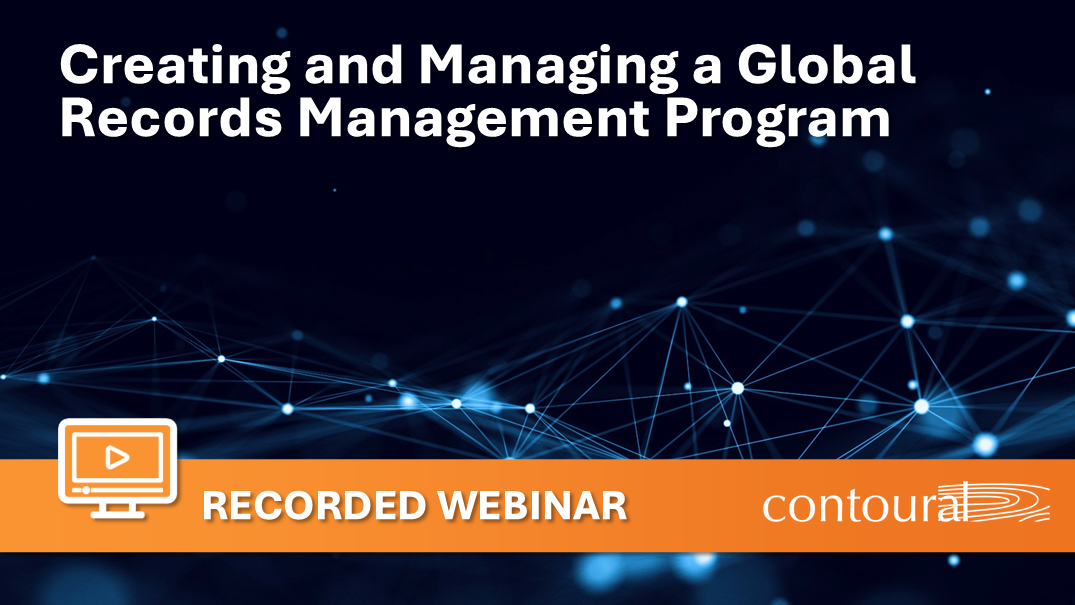 Creating and Managing a Global Records Management Program - Contoural