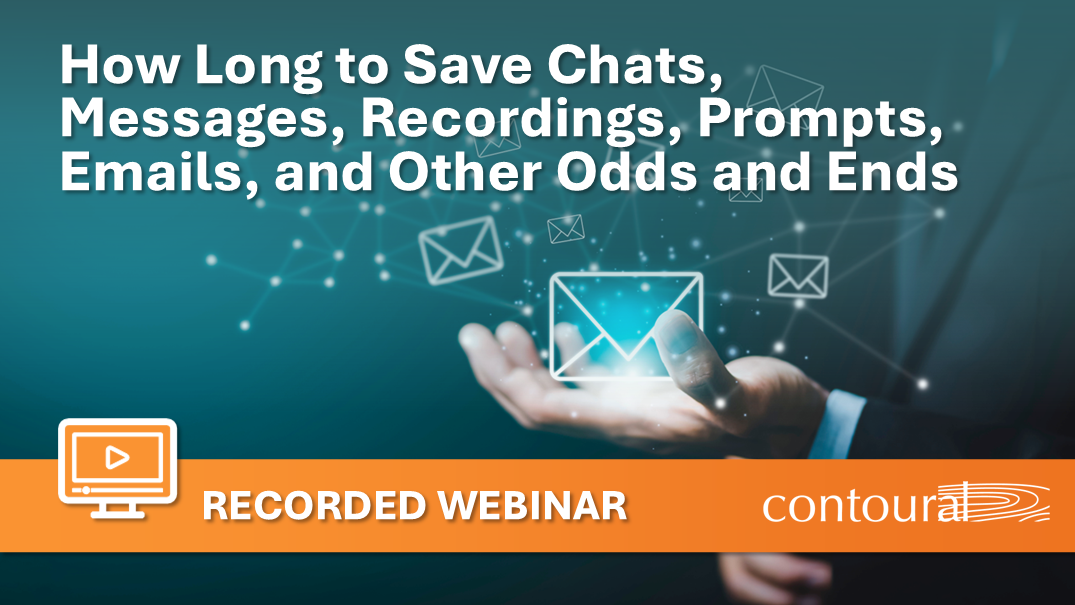 How Long to Save Chats, Messages, Recordings, Prompts, Emails, and ...