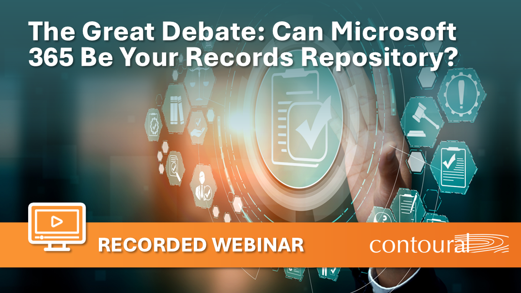 The Great Debate: Can Microsoft 365 Be Your Records Repository? - Contoural